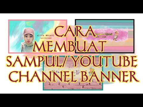 CARA MEMBUAT SAMPUL/ YOUTUBE CHANNEL BANNER 2020 - YouTube