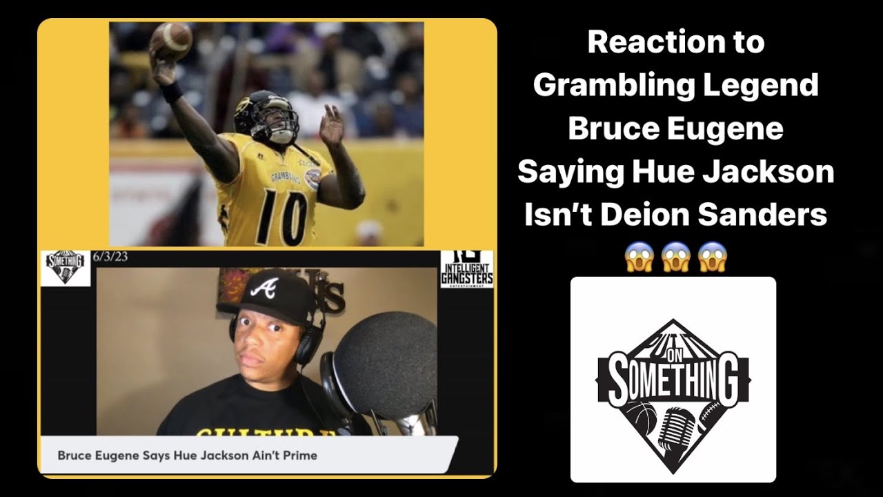 Reaction to Grambling Legend, Bruce Eugene, Saying Hue Jackson Isn't ...