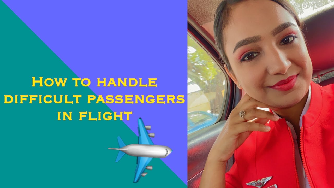 How to handle difficult passengers | Cabin Crew | Passengers in flight ...