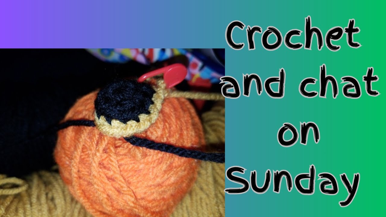 Crochet and Chat on a Sunday - YouTube