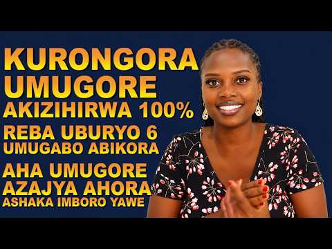 ABAKURU GUSA🔥KURONGORA IGITUBA CYIKANYARIRA IMBORO CYANE💦DORE UBURYO 6 UMUGABO AGOMBA KUBIKORAMO
