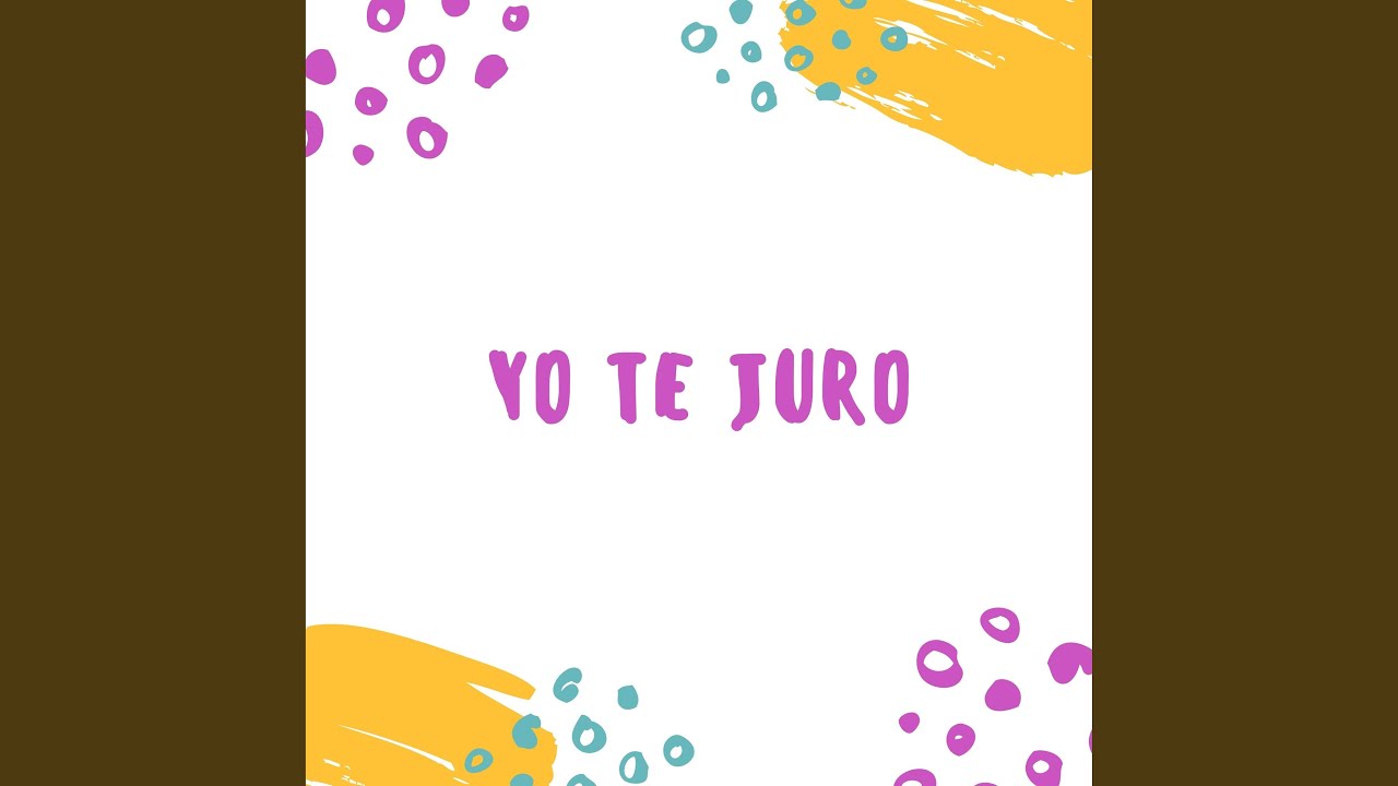 Yo Te Juro - YouTube