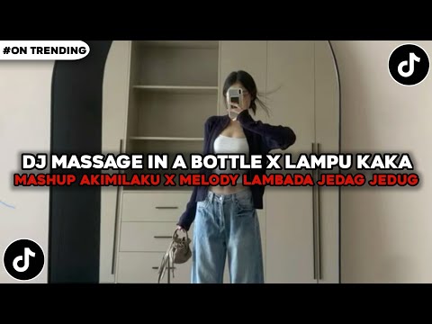 DJ MASSAGE IN A BOTTLE X LAMPU KAKA X MASHUP AKIMILAKU x MELODY LAMBADA JEDAG JEDUG MENGKANE FYP