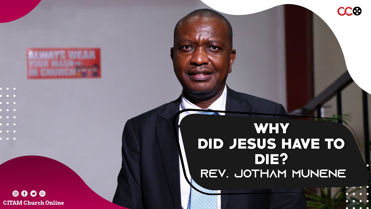 Why Did Jesus Die? - Rev. Jotham Munene | CITAM Church Online - YouTube
