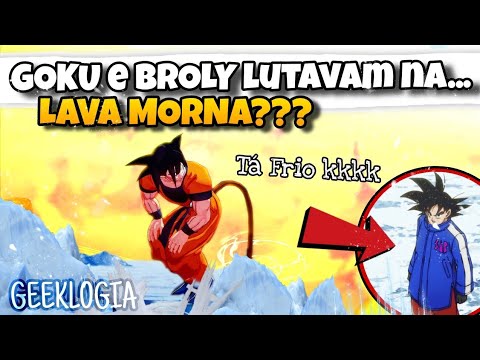AGORA faz SENTIDO! GOKU e BROLY lutavam na LAVA MORNA??? - YouTube