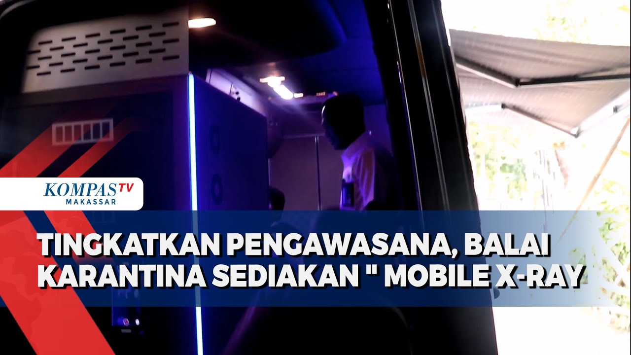 Tingkatkan Pengawasan, Balai Karantina Sediakan Mobile X-Ray - YouTube