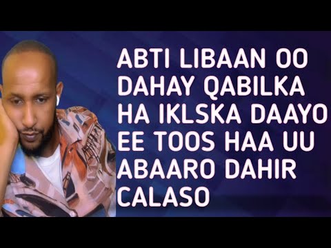 ABTI LIBAAN OO DAHAY QABILKA HA IKLSKA DAAYO EE TOOS HAA UU ABAARO ...
