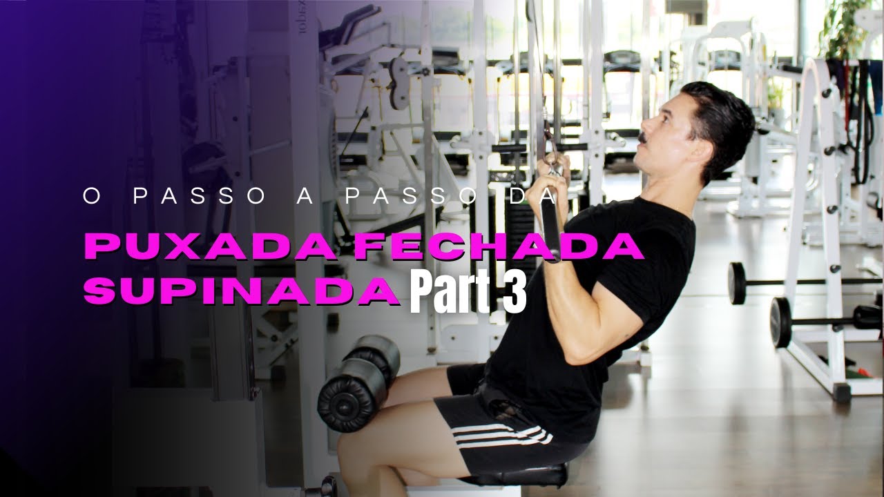 PUXADA FECHADA SUPINADA Part. 3 | Mentoria Algarte #18 - YouTube