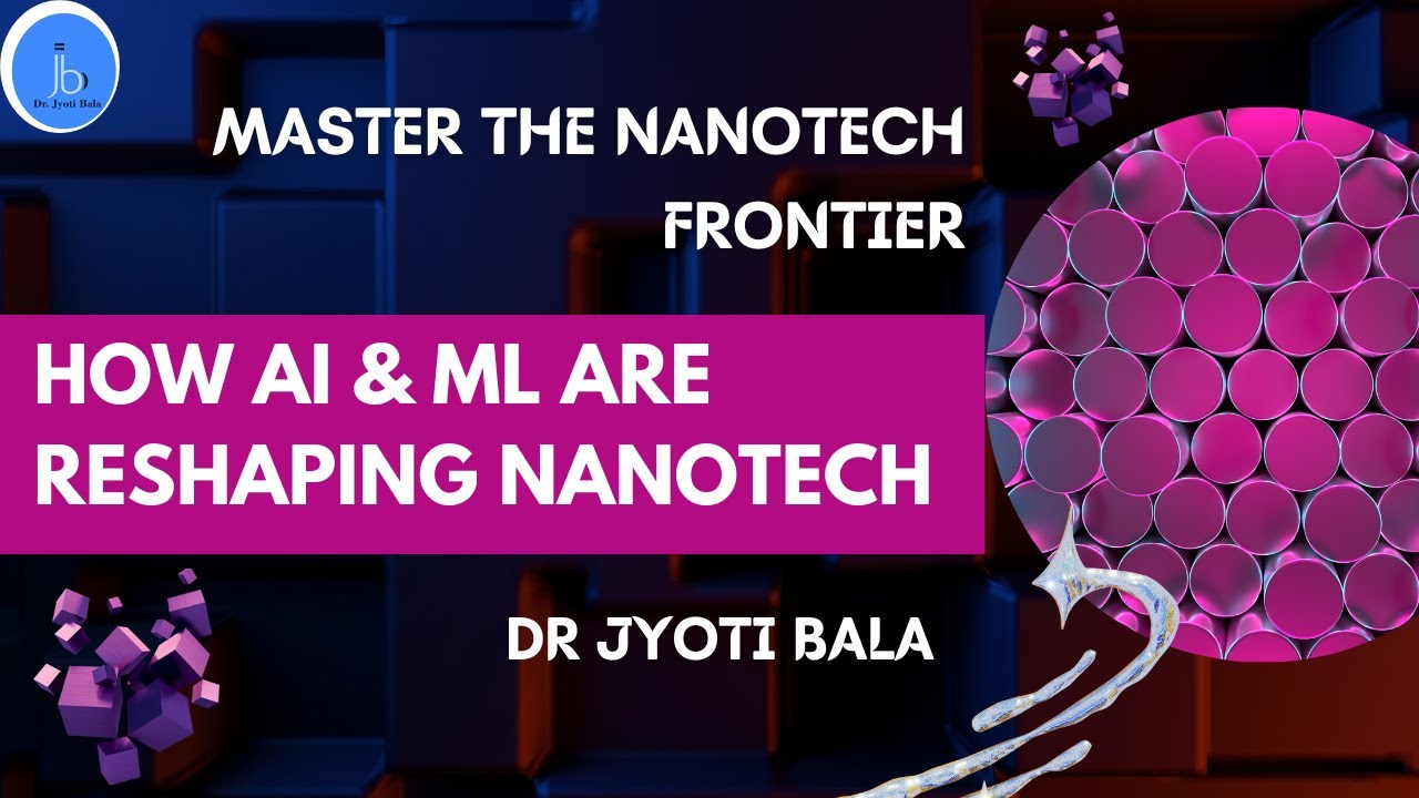 Role of AI & ML in Nanotech| Master the Nanotech Frontier| How AI & ML ...
