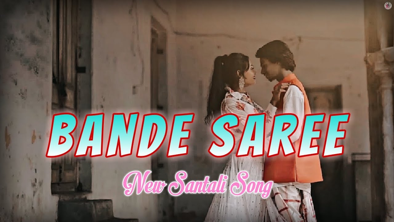 Bande Saree || Full Santali Song || New Santali Song 2023 || Santali ...