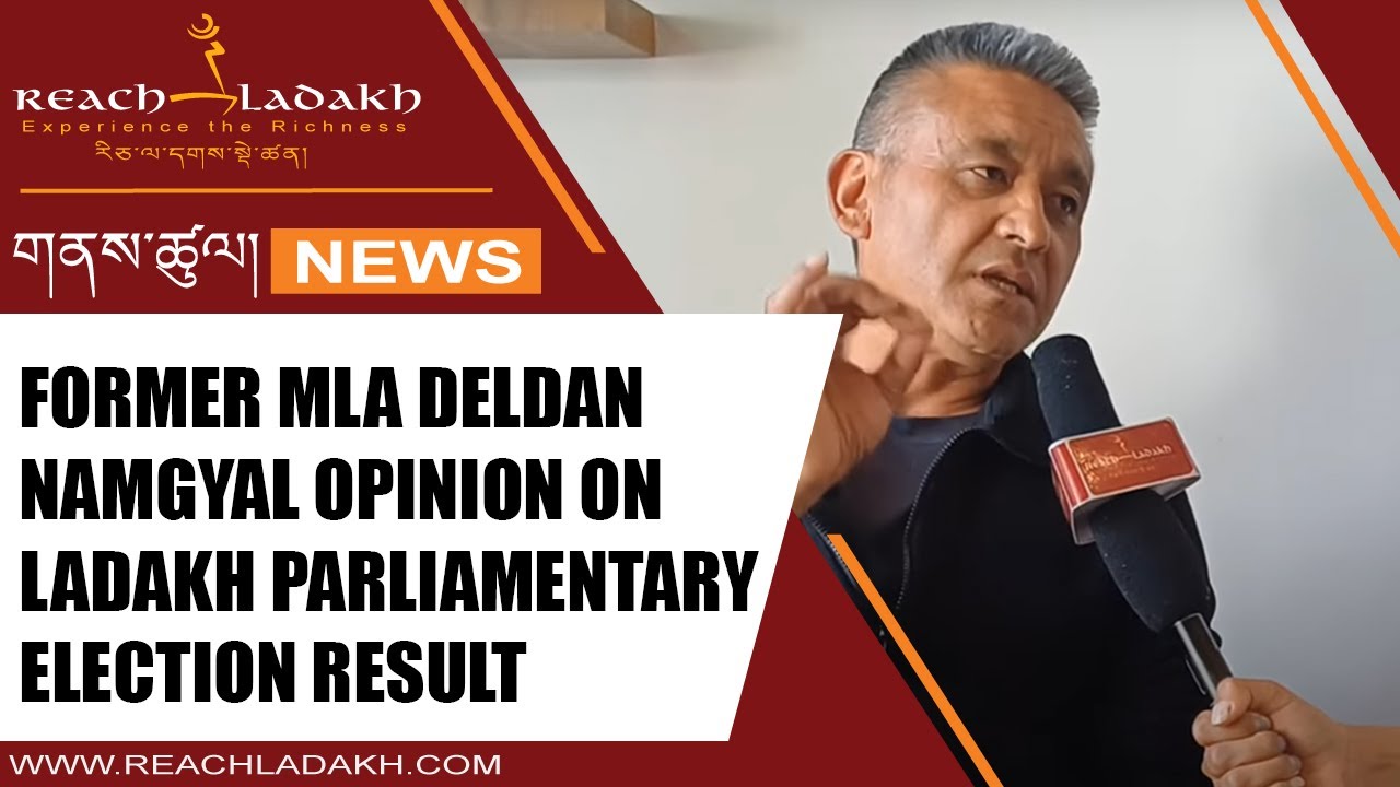 Former MLA Deldan Namgyal opinion on Ladakh Parliamentary election ...