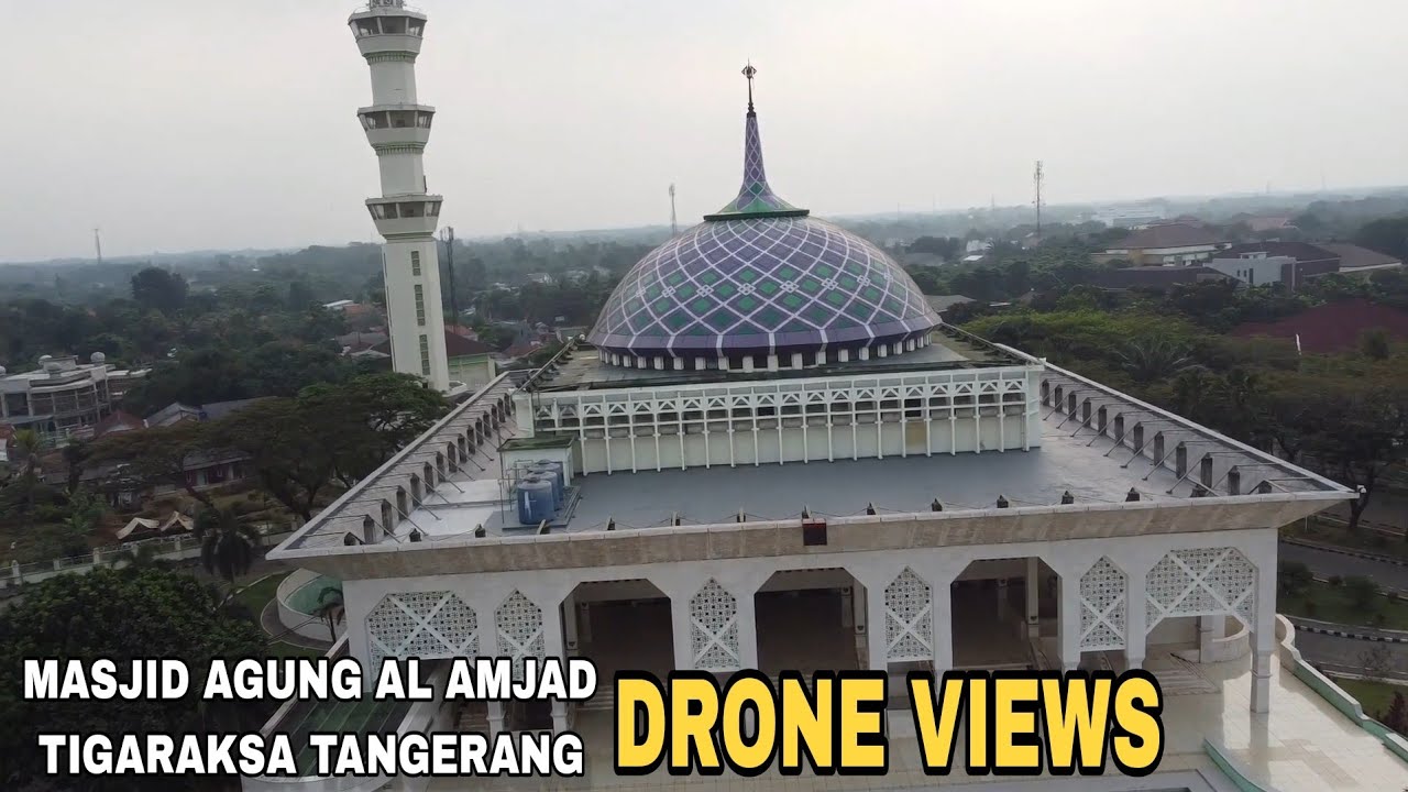 MELIHAT MEGAHNYA MASJID AGUNG AL AMJAD TIGARAKSA DARI DRONE - YouTube