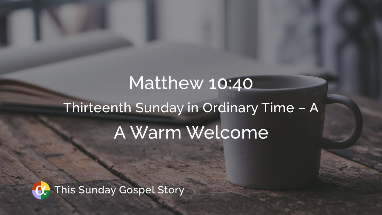 Matthew 10:40: A Warm Welcome - YouTube