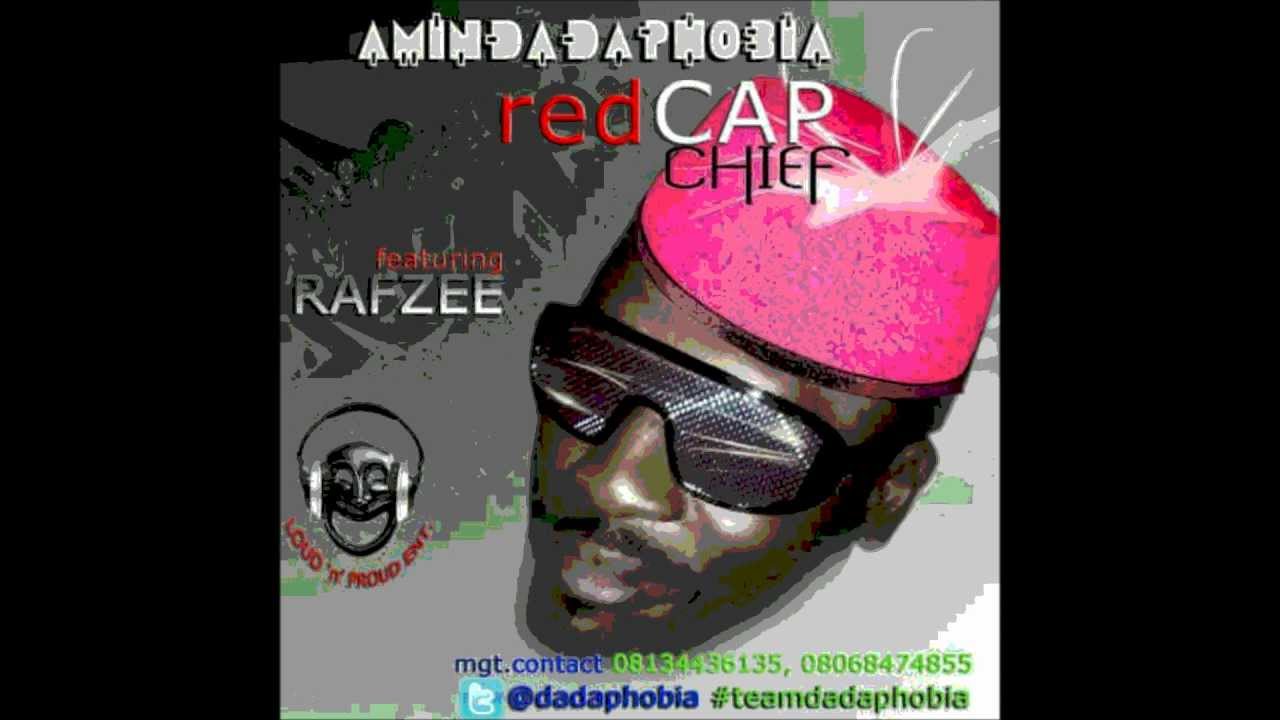 Red Cap Chief ft Rafzee Amin Dadaphobia....9ja.wmv - YouTube