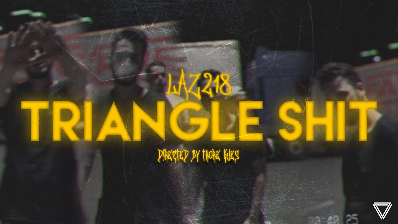 TRIANGLE SHIT - Laz218 [OFFICIAL CLIP] - YouTube