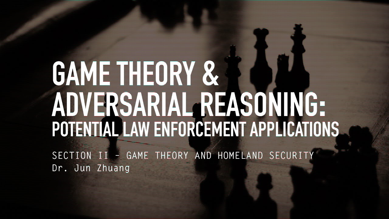 Game Theory & Adversarial Reasoning: Potential Law Enforcement ...