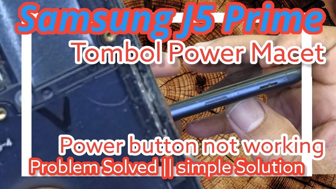 Samsung J5 Prime || Tombol power Macet || power button not working ...