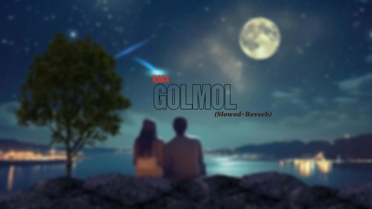 New Song 2024 GolMol (Slowed + Reverb) By | Kaka - YouTube