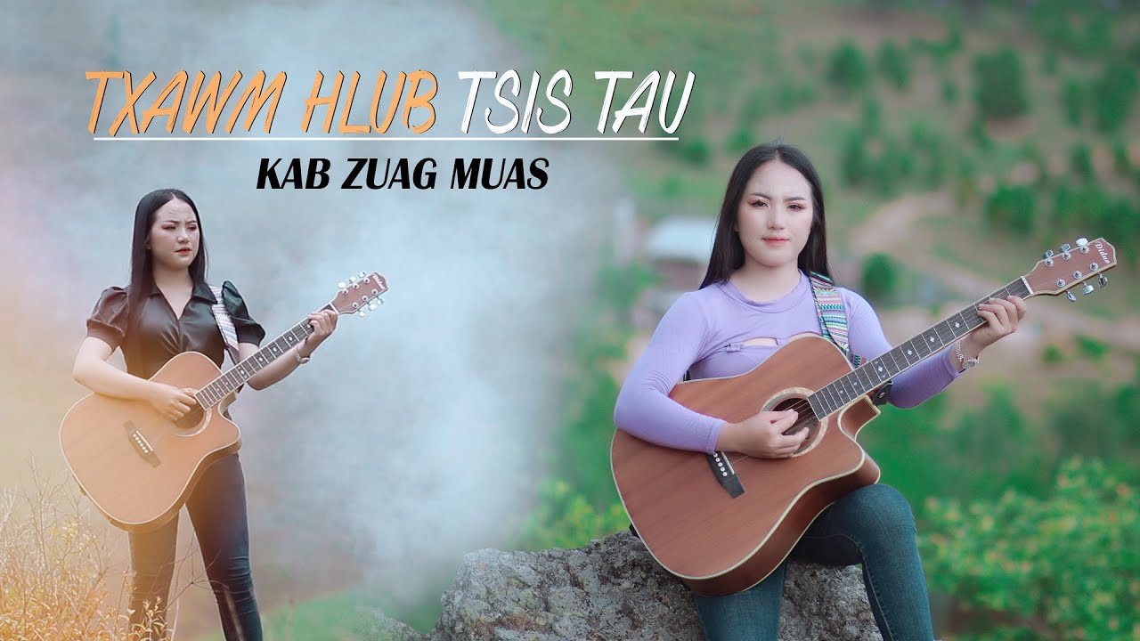 Kab Zuag Muas Official 2024 Nkauj - Txawm Hlub Tsis Tau - YouTube