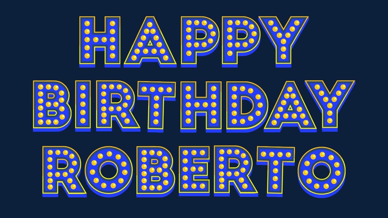 Happy Birthday Roberto - YouTube