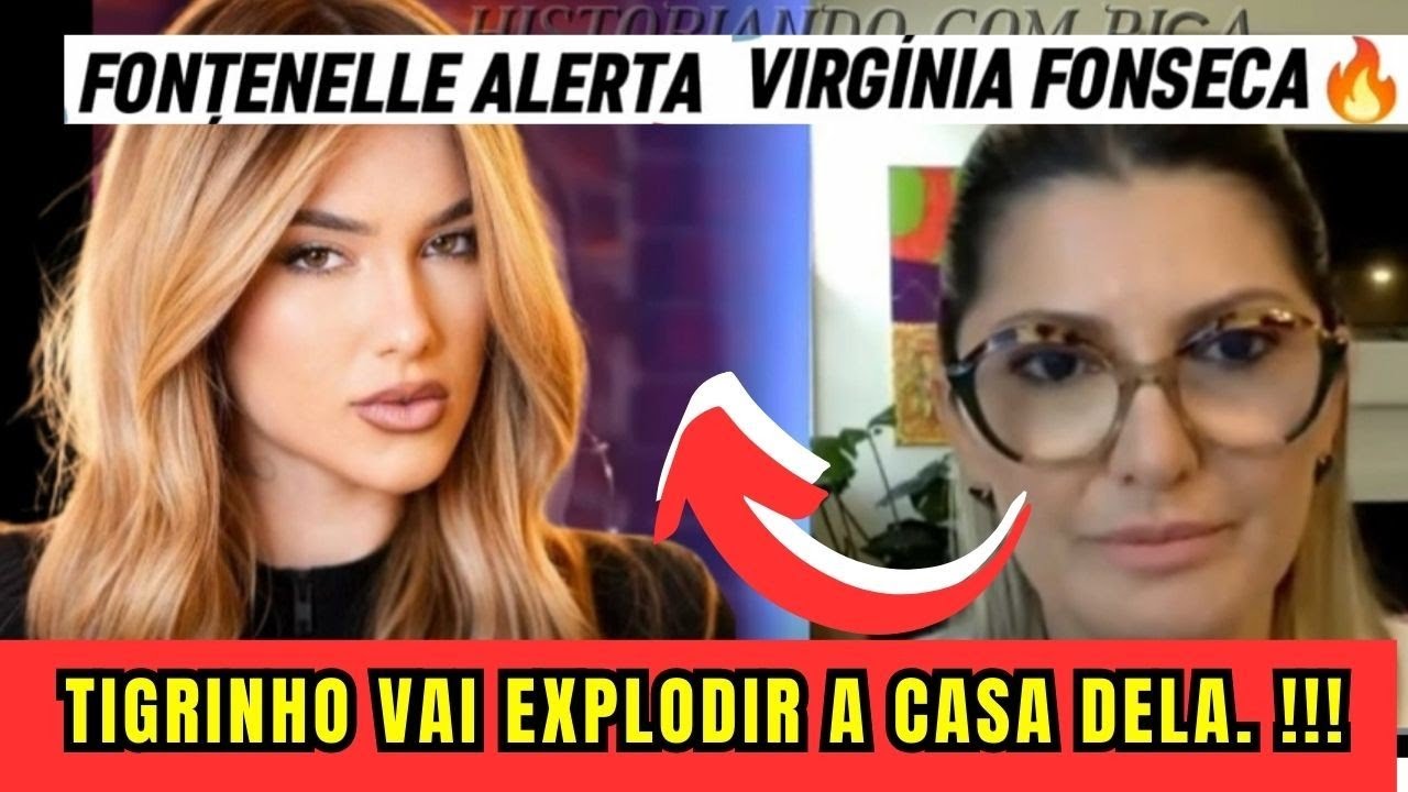 "Fontinelle Dá Alerta: Tigrinho Vai Explodir a Casa de Virginia!" - YouTube