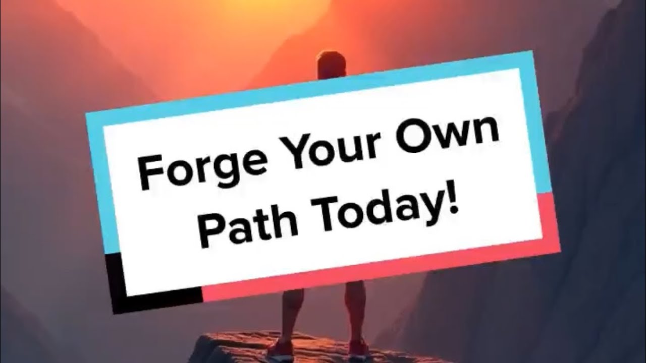 Forge Your Own Path Today! - YouTube