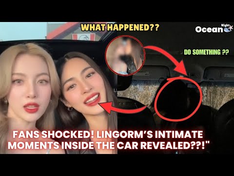 Fans are shocking! Lingorm's intimate moments inside the car revealed!! #lingorm #gl
