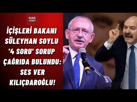 İçişleri Bakanı Süleyman Soylu '4 soru' sorup çağrıda bulundu: Ses ver Kılıçdaroğlu!