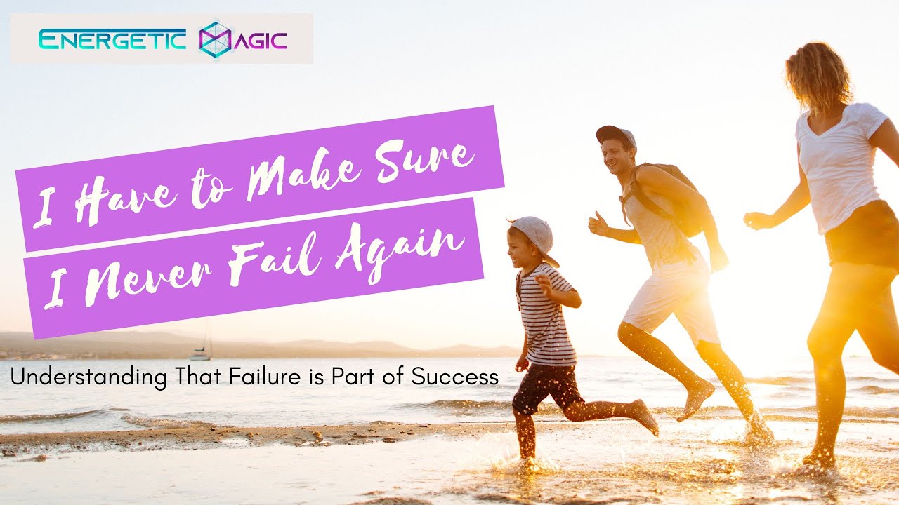 I Have To Make Sure I Never Fail Again - Understanding That Failure is ...