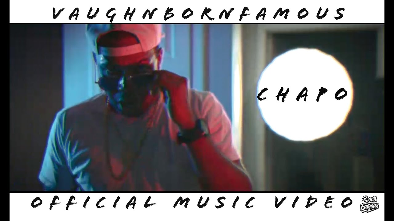CHAPO - VAUGHNBORNFAMOUS (OFFICIAL VIDEO) 4K - YouTube