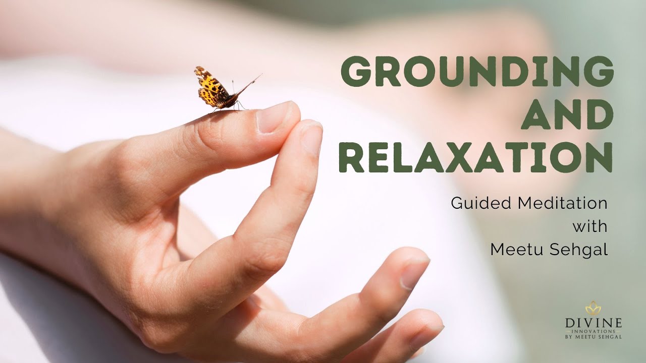Grounding and Relaxation Guided Meditation with Meetu Sehgal - YouTube