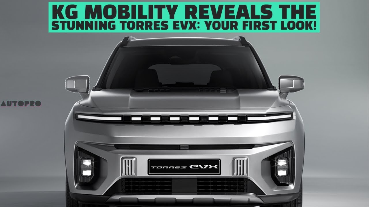 KG Mobility Reveals the Stunning Torres EVX: Your First Look! | EV - YouTube