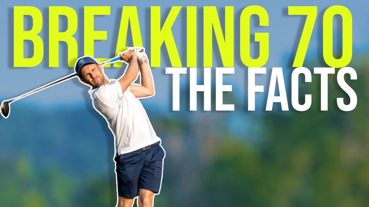 The Facts About Breaking 70 In Golf - YouTube