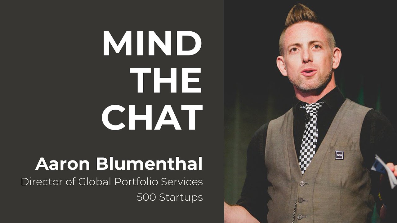 500 Startups: present and future | Mind the Chat with Aaron Blumenthal ...
