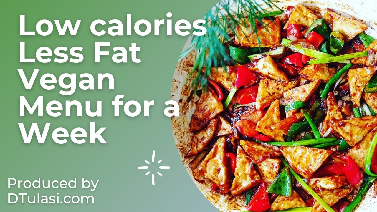 Low Calories, Less Fat Vegan Meal for A Week - YouTube