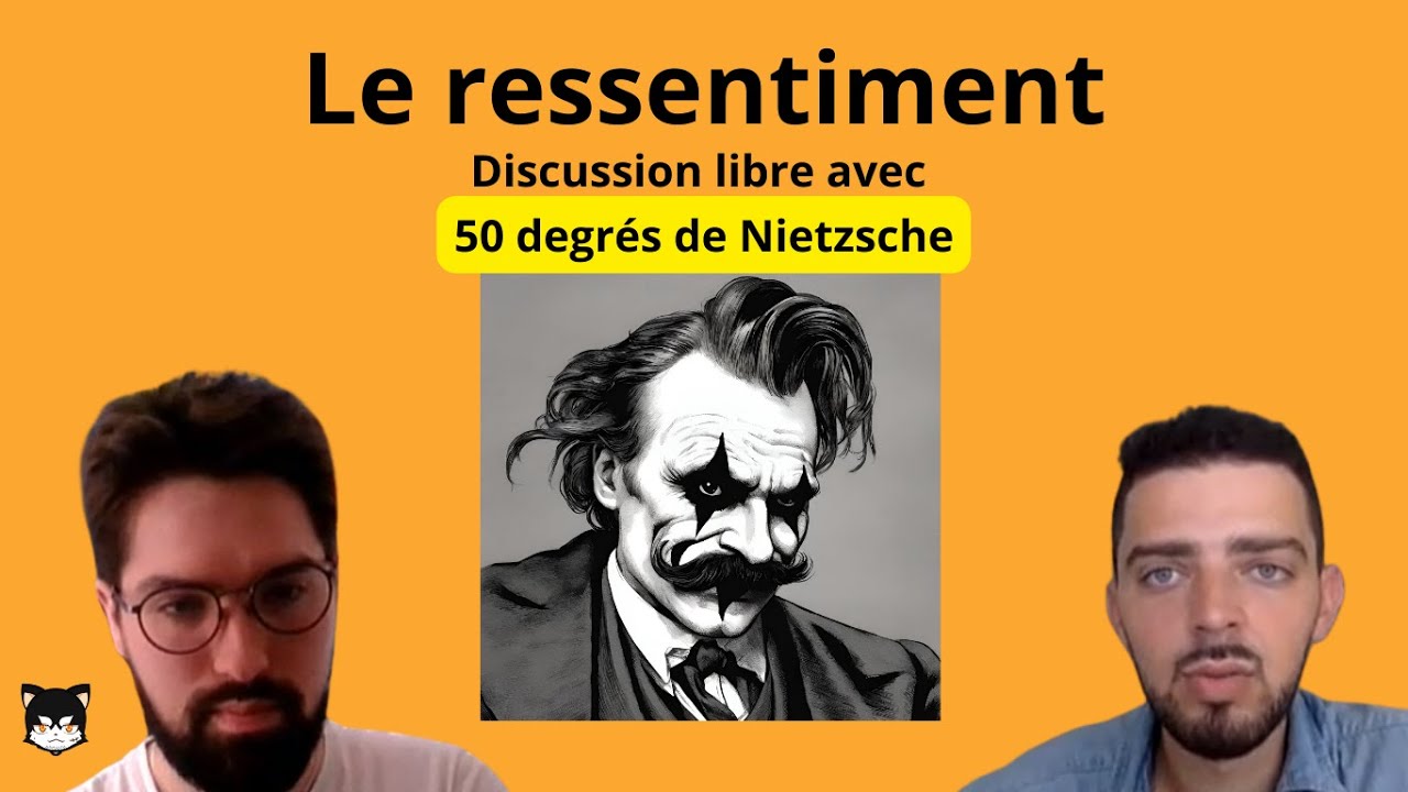 Le ressentiment - Discussion libre avec 50 degrés de Nietzsche 👀 - YouTube