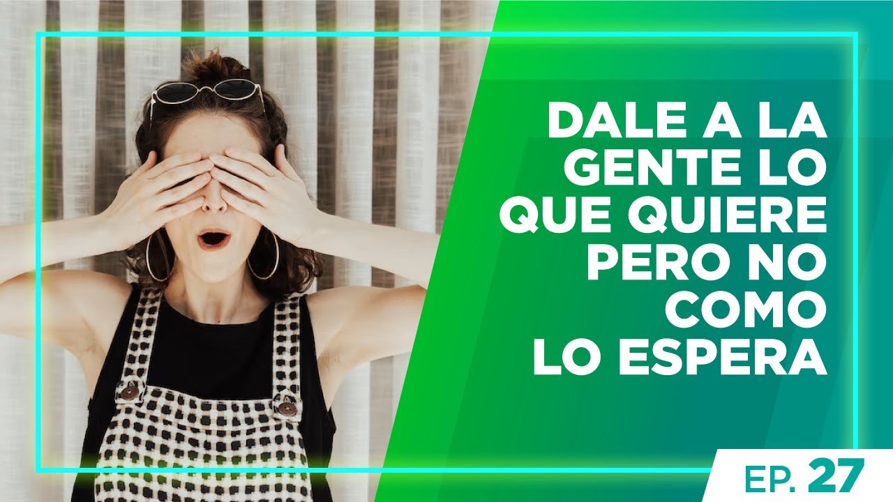 Dale a la gente lo que quiere pero no como lo espera - YouTube