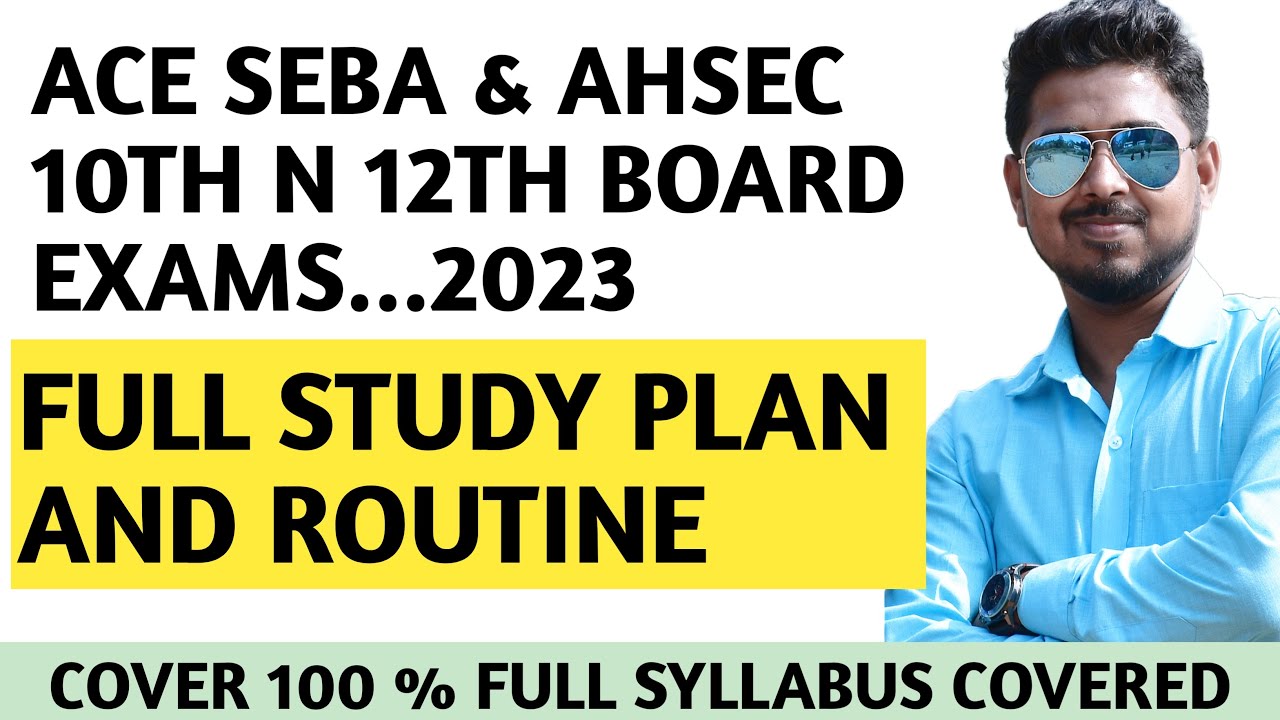 HOW TO PREPARE FOR HS 2ND YEAR -AHSEC AND 10TH - SEBA MATRIC 2023 |FULL ROUTINE AND STUDY TABLE ...