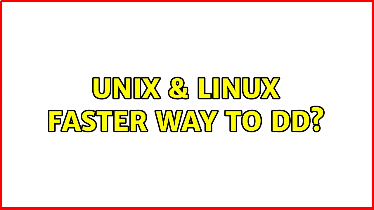Unix & Linux: Faster way to DD? (2 Solutions!!) - YouTube