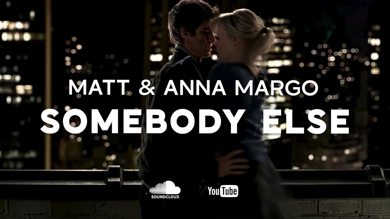 Matt & Anna Margo - Somebody Else - YouTube