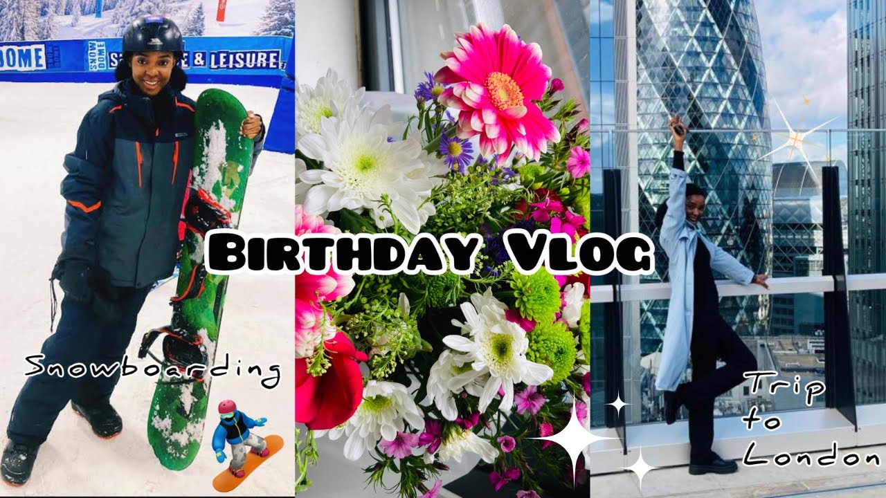 🎂MY BIRTHDAY VLOG 🥳: London Tour // Snowboarding 🏂// Life in the UK ...
