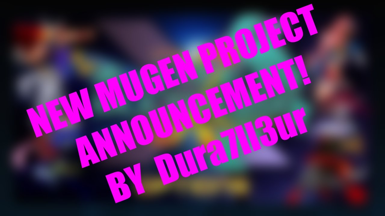 NEW MUGEN PROJECT ANNOUNCEMENT! BY @Dura7ll3ur - YouTube