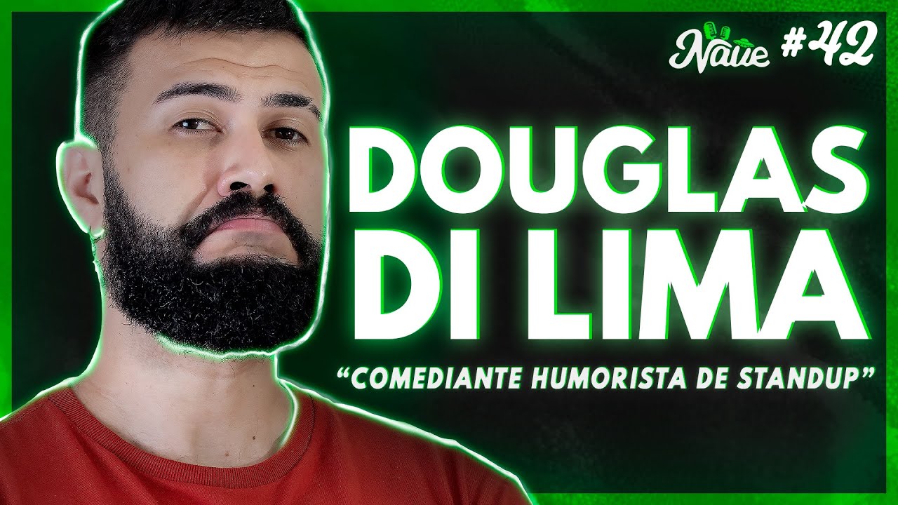 Douglas Di Lima | Comediante de Stand Up | Nave Podcast #42 - YouTube