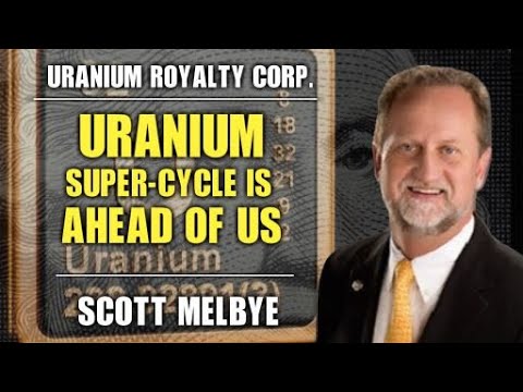 The Super-Cycle for Uranium Is Ahead Of Us w/ Scott Melbye - YouTube