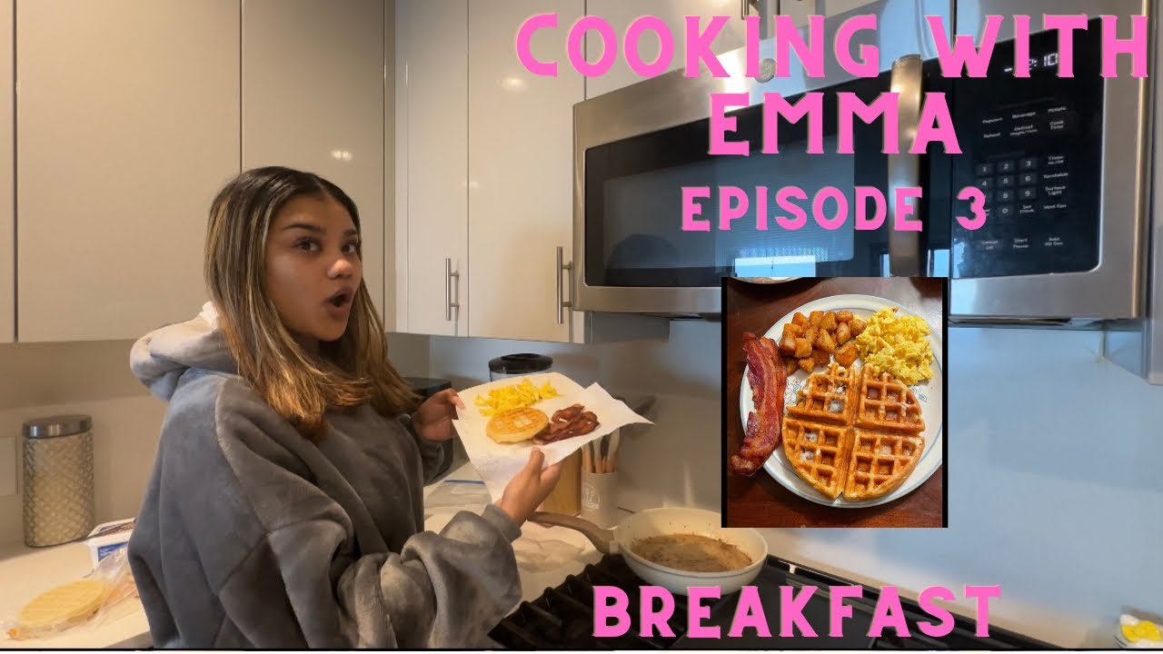 COOKING WITH EMMA 👩🏽‍🍳 EPISODE 3 | Breakfast (Eggs,Bacon & Waffles ...
