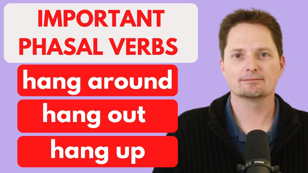 PHRASAL VERBS HANG AROUND HANG OUT HANG UP SOUND MORE NATURAL REAL phrasal-verbs-hang-around-hang-out-hang-up-sound-more-natural-real