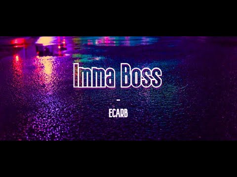ecarb - Imma Boss - YouTube