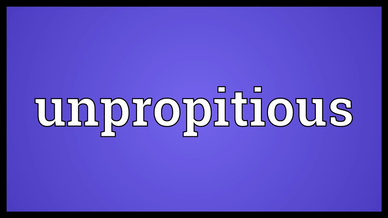 Unpropitious Meaning YouTube unpropitious-meaning-youtube
