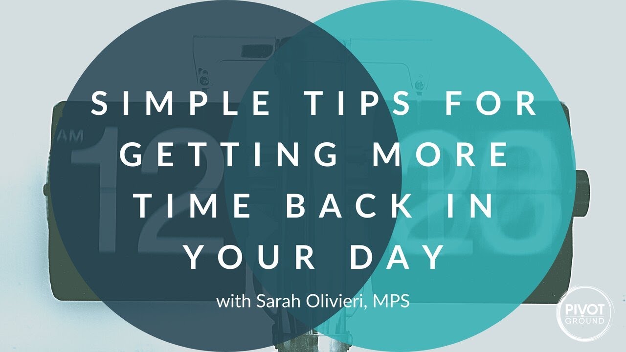 Simple Tips for Getting More Time Back in Your Day - YouTube