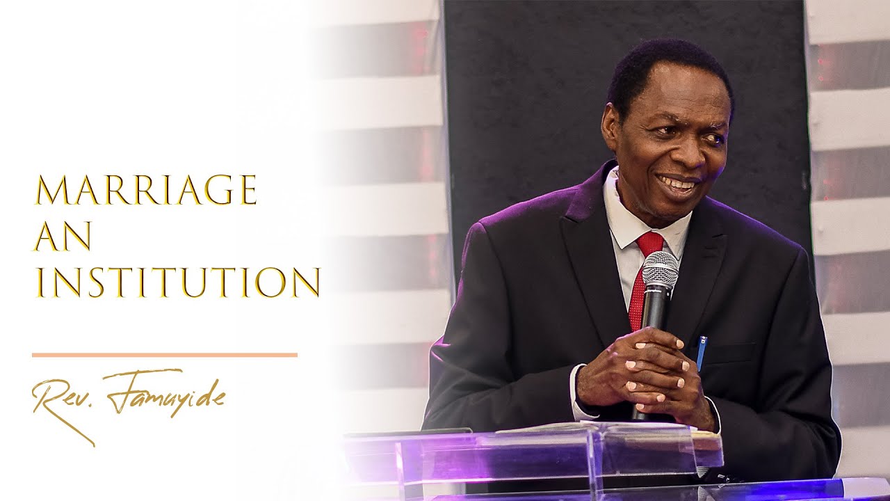 Sermon || Marriage An Institution || Pastor Rev E.S Famuyide - YouTube
